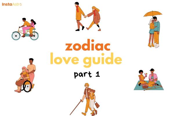 Zodiac Love Guide to The Modern Love Part 1 - InstaAstro