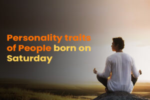 Saturday Born Personality: The Secrets of Saturday Birth Astrology