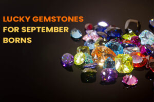 Lucky Gemstones for September Borns | Check Now! - InstaAstro