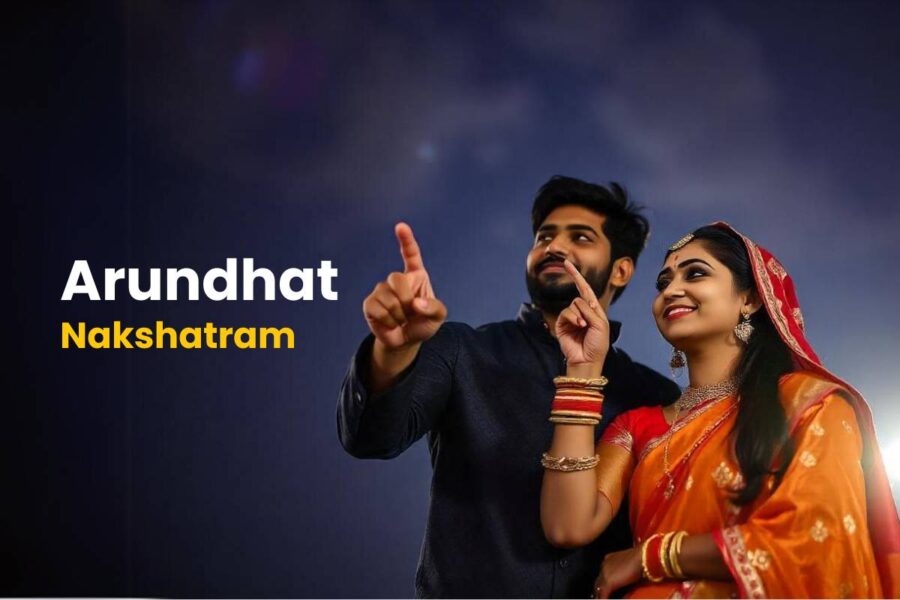 Arundhati Nakshatra in Wedding: Importance and Effects